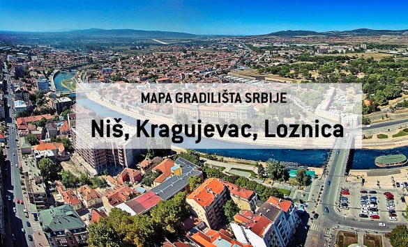 Mapa gradilišta Srbije proširena na Kragujevac, Niš i Loznicu – Gradnja